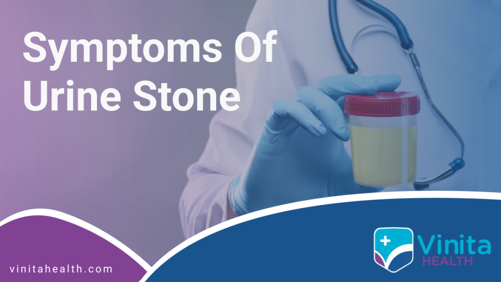 Top 7 Best Symptoms of Urine Stone | Vinita Hospital